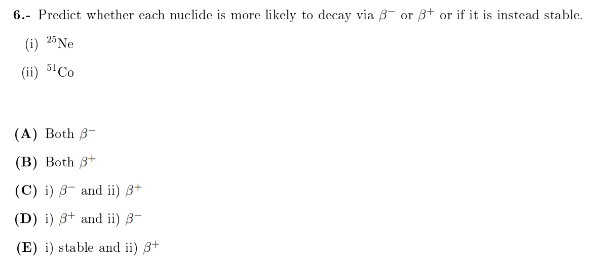 Solved 6.- Predict whether each nuclide is more likely to | Chegg.com