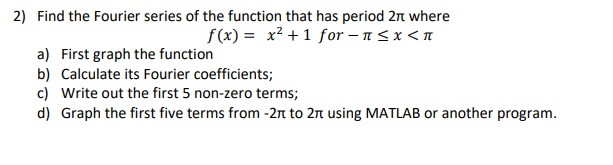 Solved 2) Find the Fourier series of the function that has | Chegg.com