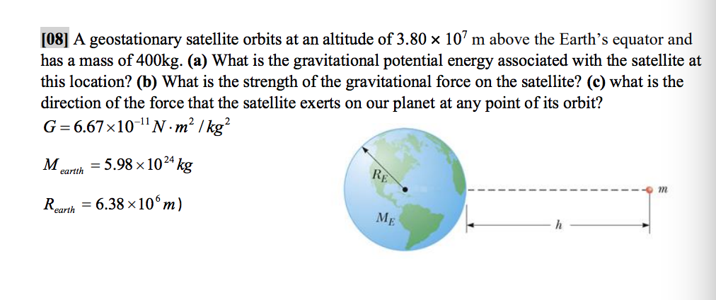 Solved [08] A geostationary satellite orbits at an altitude | Chegg.com
