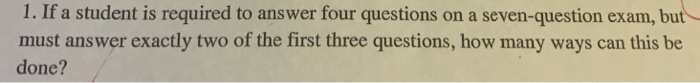 Solved 1. If a student is required to answer four questions | Chegg.com