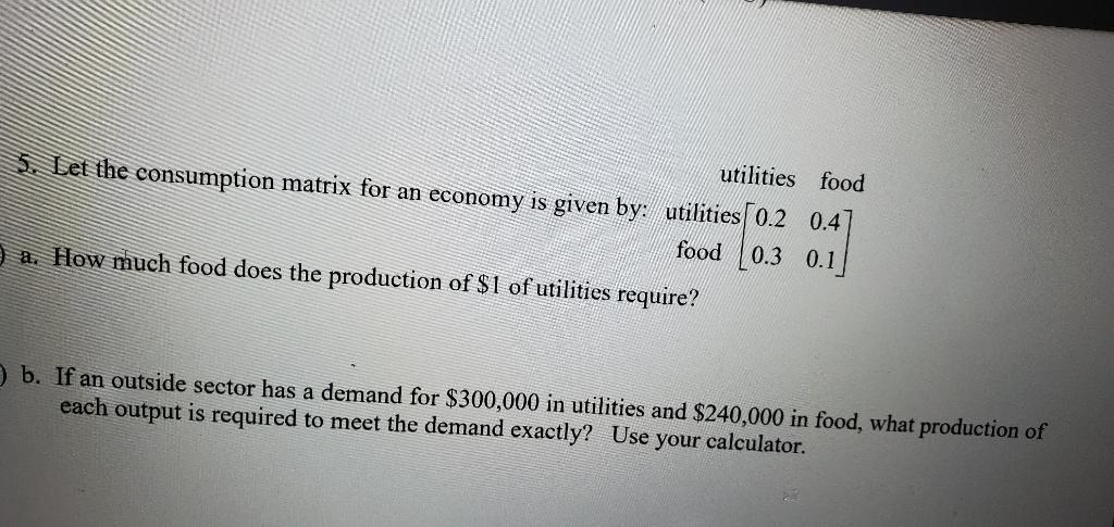 Solved 5. Let the consumption matrix for an economy is given | Chegg.com