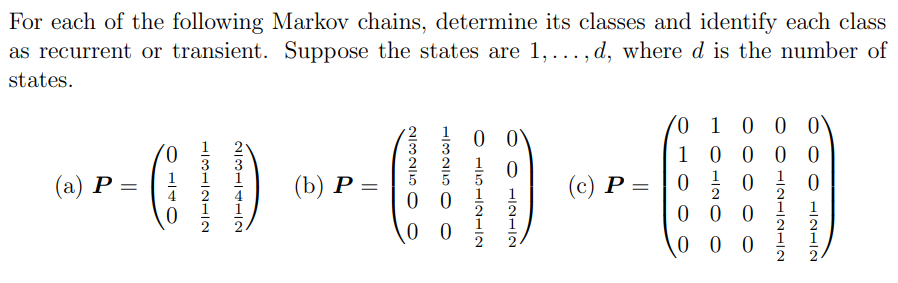 Solved For each of the following Markov chains, determine | Chegg.com