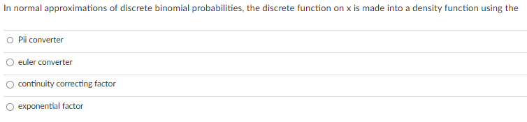 Solved In normal approximations of discrete binomial | Chegg.com
