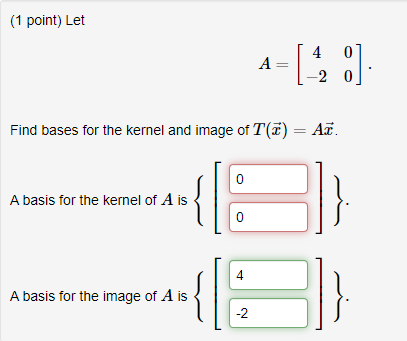 Solved (1 point) Let 4 A= (- o] 2 Find bases for the kernel | Chegg.com