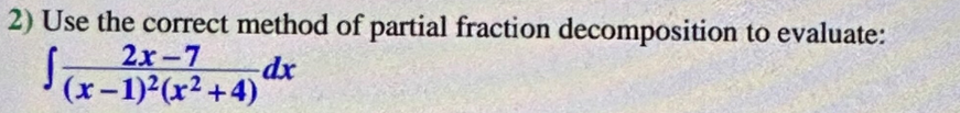 Solved 2) Use the correct method of partial fraction | Chegg.com