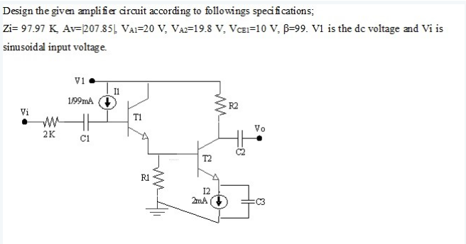 Solved Design the given amplifier circuit according to | Chegg.com