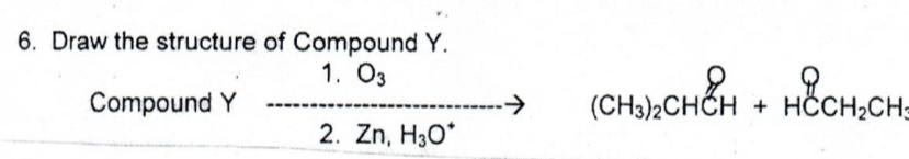 Solved 6. Draw the structure of Compound Y. Compound Y 1. O3 | Chegg.com