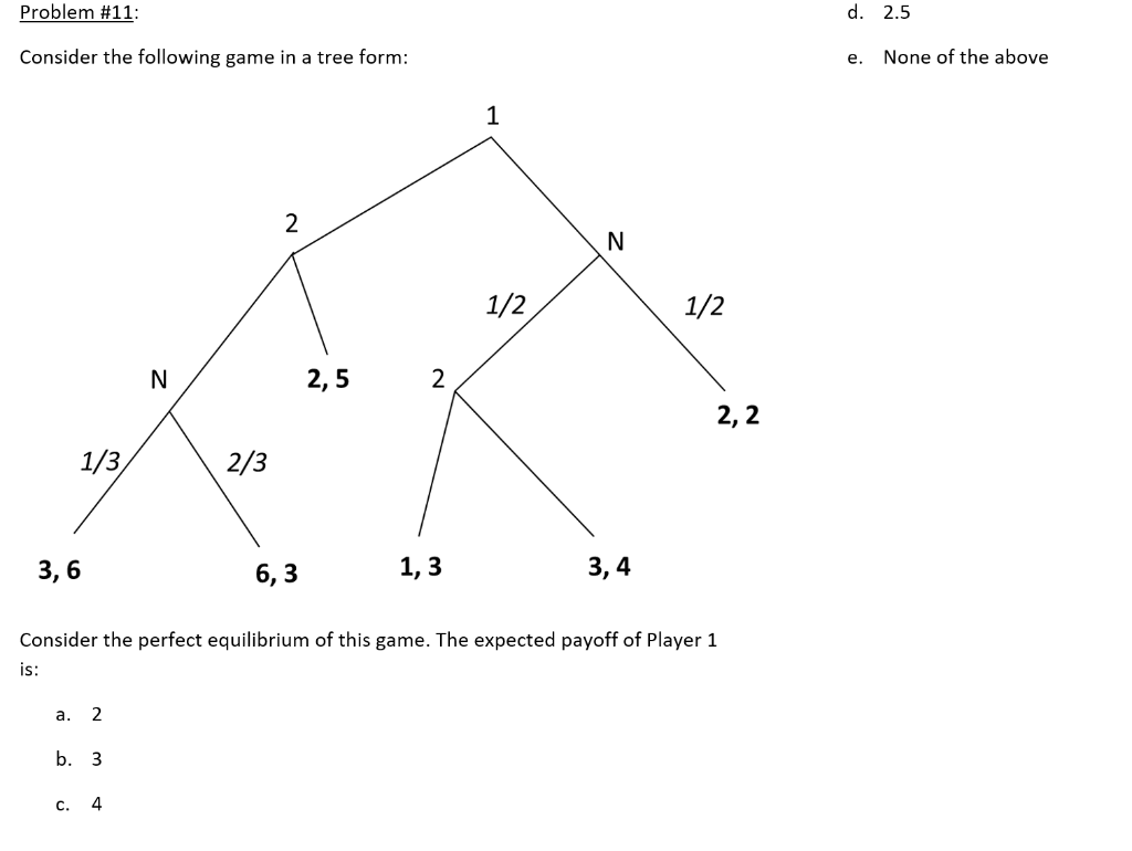 Solved Problem \#11: d. 2.5 Consider the following game in a | Chegg.com Solved Problem \#11: d. 2.5 Consider the following game in a | Chegg.com