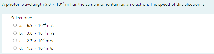 Solved A Photon Wavelength 5 0×10−7 M Has The Same Momentum