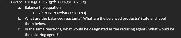 Solved 3. Given:_C2H6(g)+_O2(g) → _CO2(g)+_H2O(g) a. Balance | Chegg.com