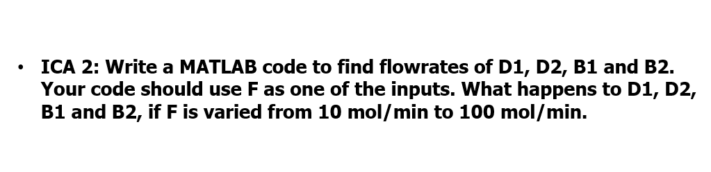 ICA 2: Write a MATLAB code to find flowrates of D1, | Chegg.com