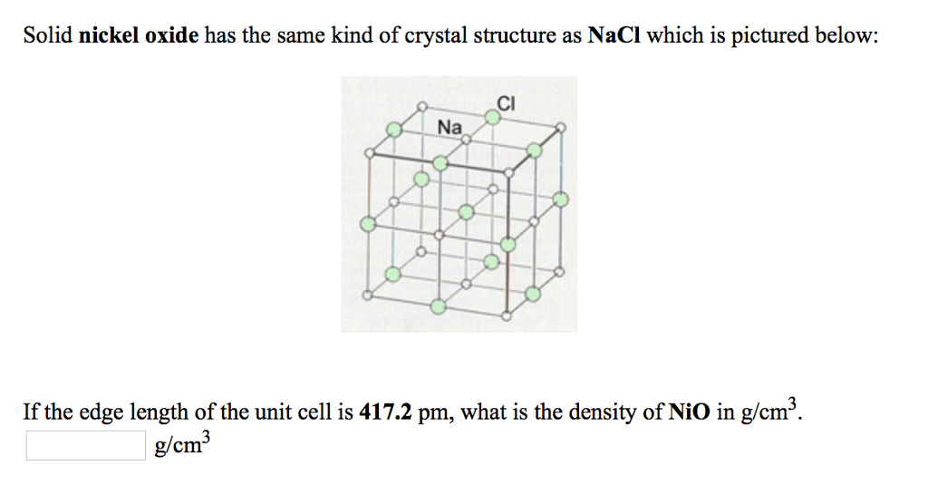 (Get Answer) - Solid nickel oxide has the same kind of crystal ...