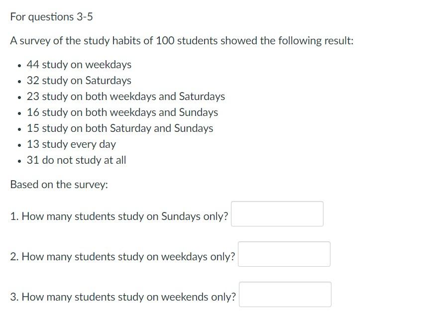 Solved For questions 3-5 A survey of the study habits of 100 | Chegg.com