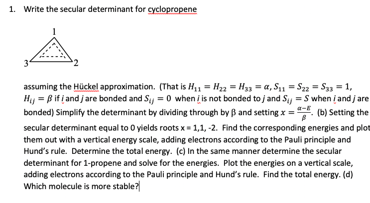 Solved 1. Write the secular determinant for cyclopropene 1 3 | Chegg.com