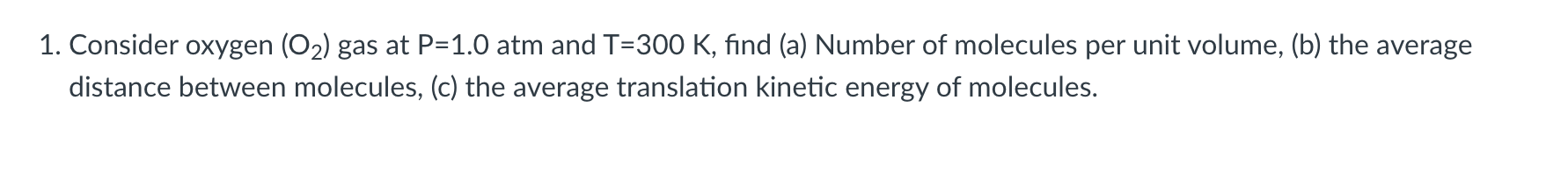 Solved 1. Consider oxygen (O2) gas at P=1.0 atm and T=300 K, | Chegg.com