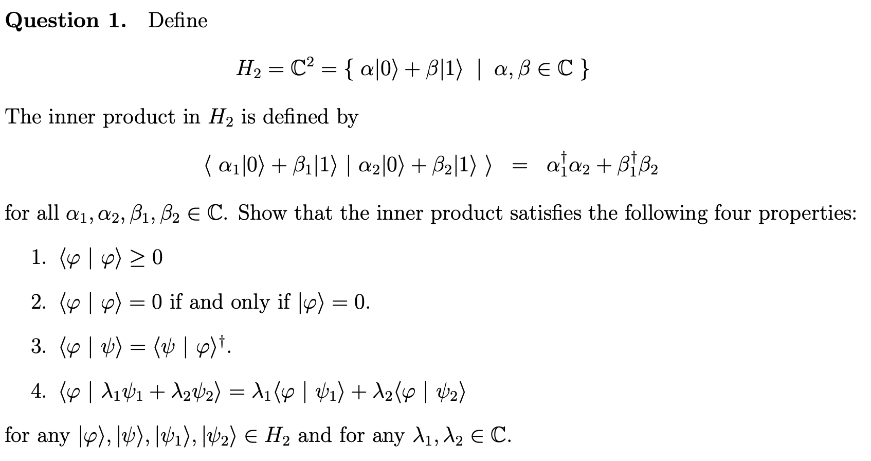 Solved Question 1. Define H2=C2={α∣0 +β∣1 ∣α,β∈C} The inner | Chegg.com
