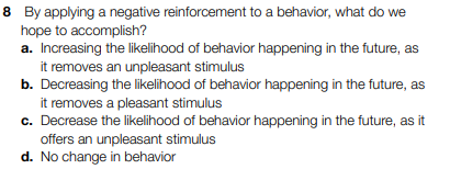 Solved 8 By applying a negative reinforcement to a behavior, | Chegg.com