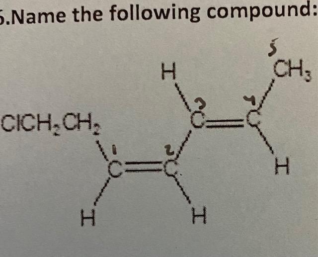 Solved 5.Name the following compound: Ś CHE H CICH.CH H H H | Chegg.com