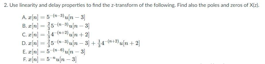 Solved 2. Use linearity and delay properties to find the | Chegg.com | Chegg.com