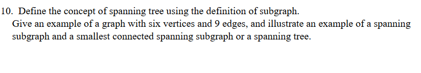 Solved 10. Define the concept of spanning tree using the | Chegg.com