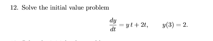Solved 12. Solve the initial value problem dy =yt+2t, dt | Chegg.com