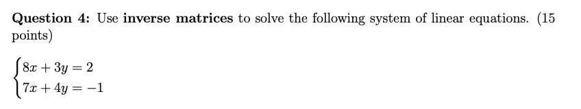 Solved Question 4: Use inverse matrices to solve the | Chegg.com