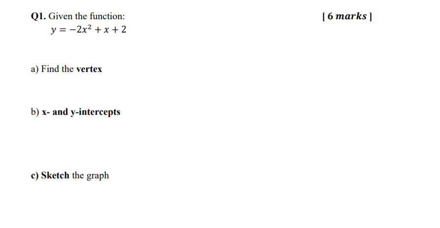 Solved [6 marks ] Q1. Given the function: y = -2x2 + x + 2 | Chegg.com