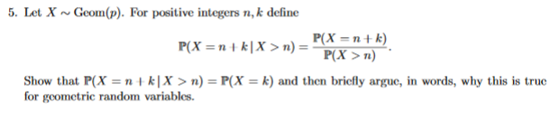 Solved 5. Let X ~ Geom(p). For positive integers n,k define | Chegg.com