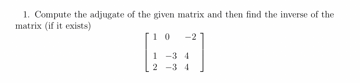 Solved 1. Compute the adjugate of the given matrix and then | Chegg.com
