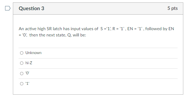 Solved Question 3 5 pts An active high SR latch has input | Chegg.com