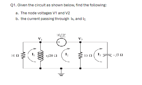 Solved Q1. ﻿Given the circuit as shown below, find the | Chegg.com