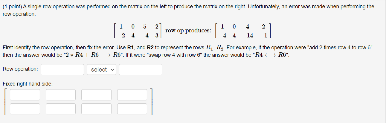 Solved (1 point) A single row operation was performed on the | Chegg.com