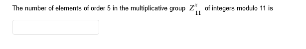 Solved The number of elements of order 5 in the | Chegg.com