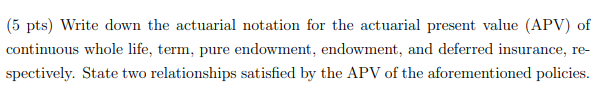 Solved (5 pts) Write down the actuarial notation for the | Chegg.com