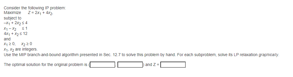 Solved Consider the following IP problem: Maximize Z = 2X1 + | Chegg.com