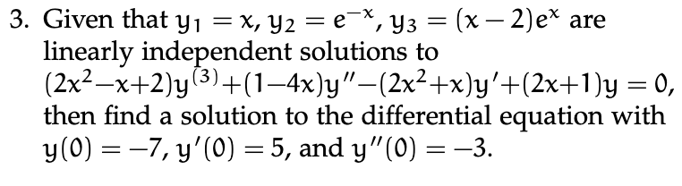 Solved Given that y1=x,y2=e−x,y3=(x−2)ex are linearly | Chegg.com