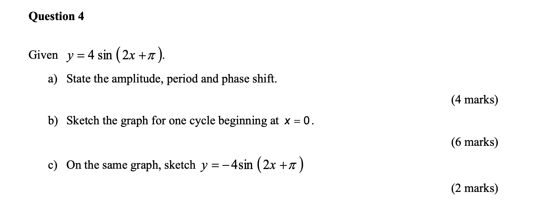 Solved Given y=4sin(2x+π) a) State the amplitude, period and | Chegg.com