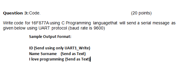 Solved Question 3: Code. (20 points) Write code for 16F877A | Chegg.com