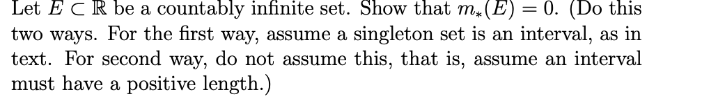 Solved Let ECR be a countably infinite set. Show that m*(E) | Chegg.com