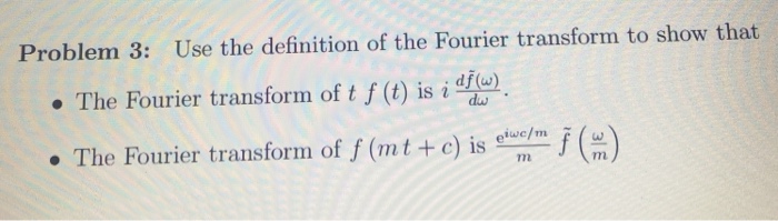Solved Problem 3: Use the definition of the Fourier | Chegg.com