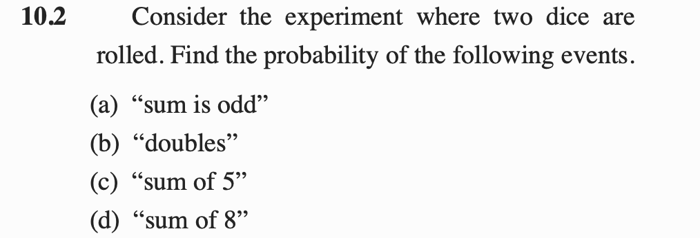Solved 10.2 Consider the experiment where two dice are | Chegg.com