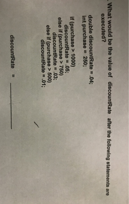 Solved What would be the value of discountRate after the | Chegg.com