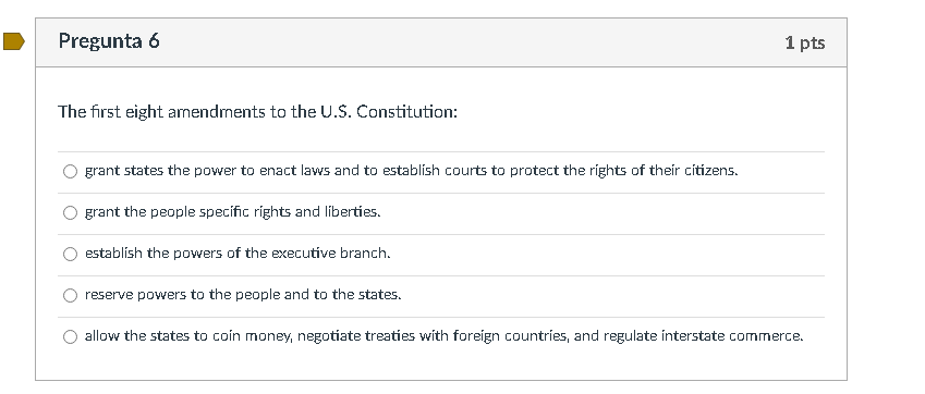Solved Pregunta 6 1 pts The first eight amendments to the | Chegg.com