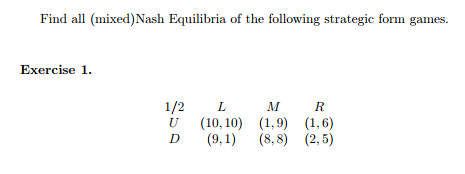 Solved Find all (mixed)Nash Equilibria of the following | Chegg.com