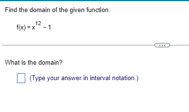 Solved Find the domain of the given function. f(x)=x12−1 | Chegg.com
