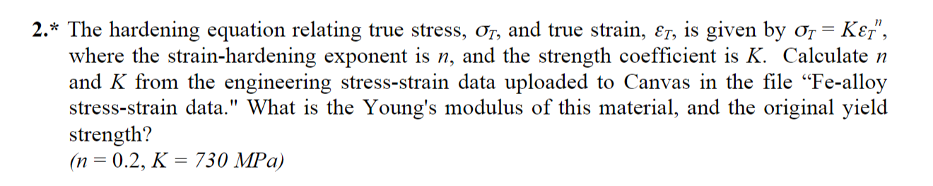 2.* The hardening equation relating true stress, Oſ, | Chegg.com