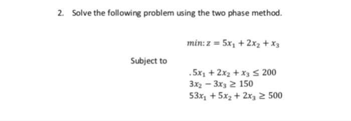 Solved 2. Solve the following problem using the two phase | Chegg.com