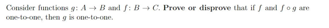 Consider functions g:A→B and f:B→C. Prove or disprove | Chegg.com