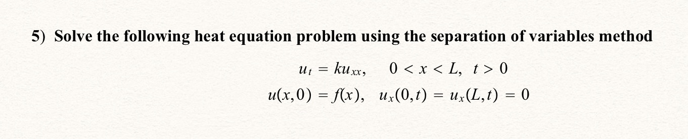 Solved 5) Solve the following heat equation problem using | Chegg.com