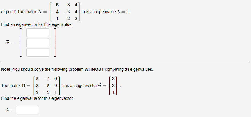 Solved 5 8 4 (1 point) The matrix A -4 -34 has an eigenvalue | Chegg.com